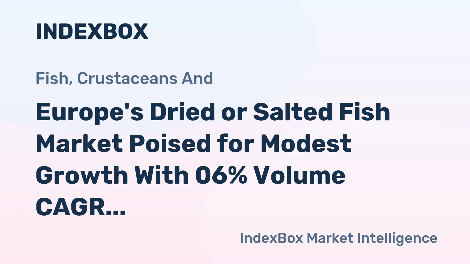Europe's Dried or Salted Fish Market Poised for Modest Growth With 06% Volume CAGR