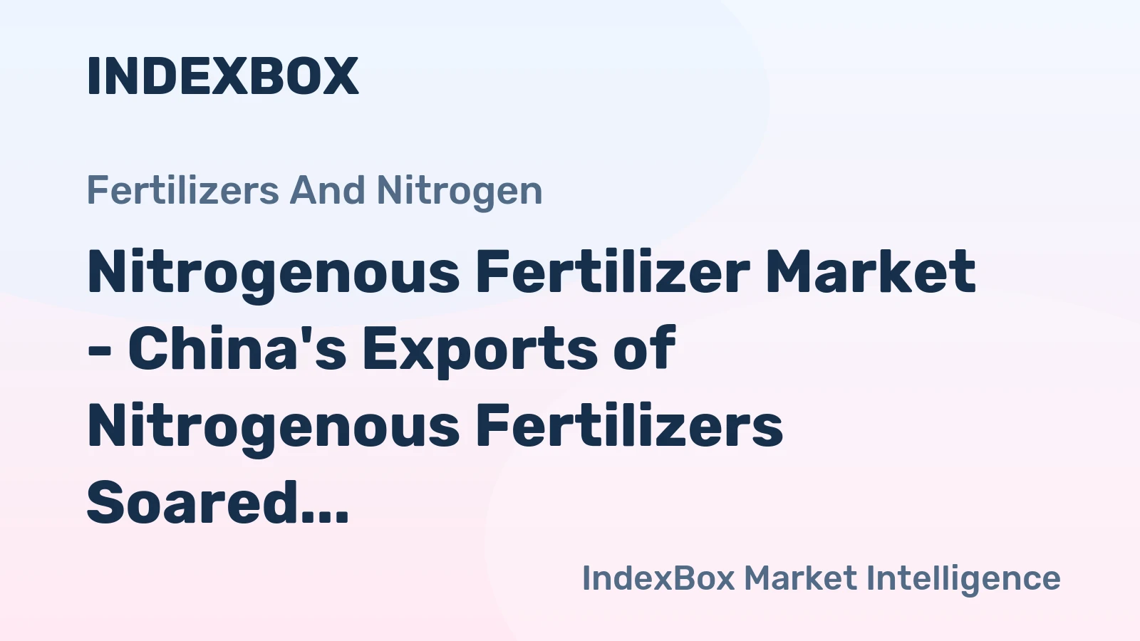 Nitrogenous Fertilizer Market - China's Exports of Nitrogenous Fertilizers Soared 46% in 2014