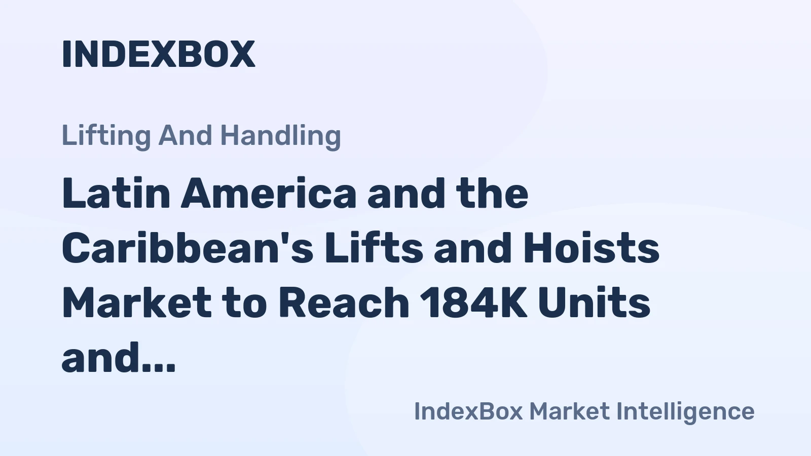 Latin America and the Caribbean's Lifts and Hoists Market to Reach 184K Units and $3B by 2035