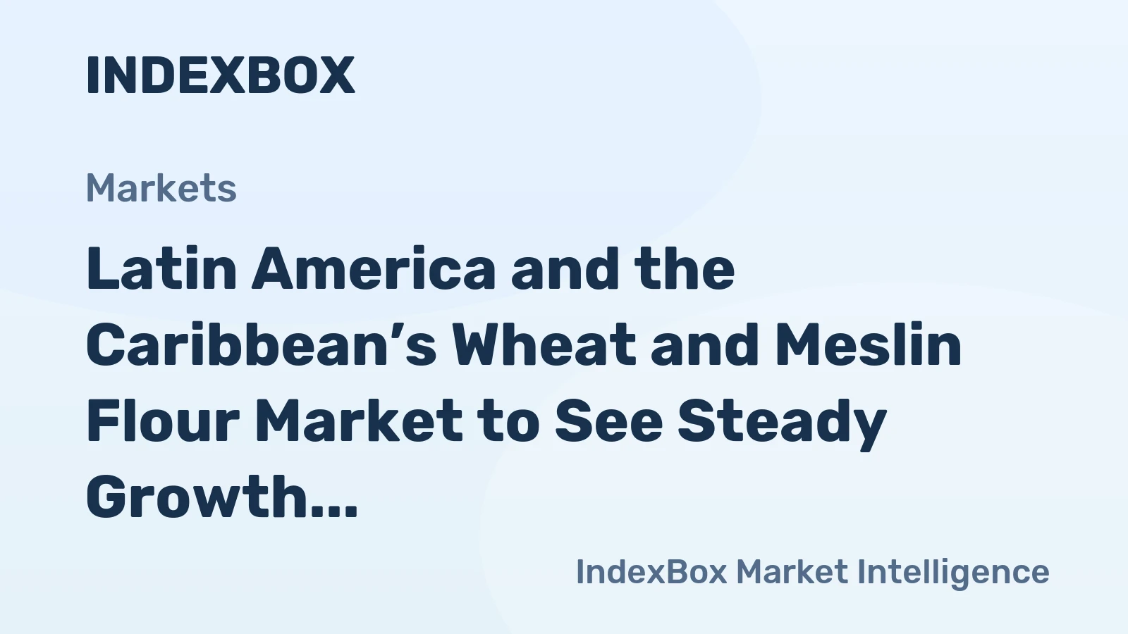 Latin America and the Caribbean’s Wheat and Meslin Flour Market to See Steady Growth with a 1.9% CAGR in Value