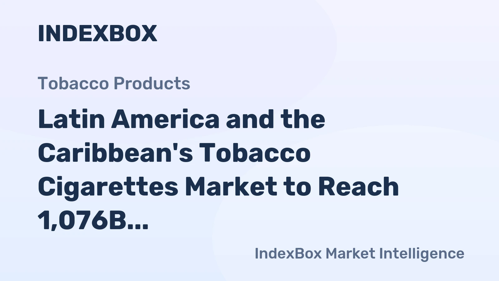 Latin America and the Caribbean's Tobacco Cigarettes Market to Reach 1,076B Units by 2035, Valued at $13.3B