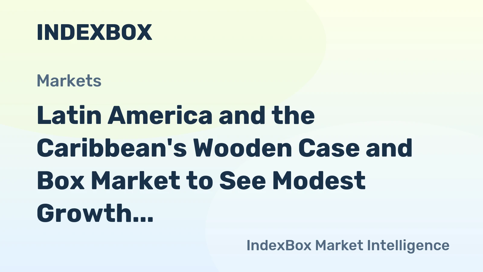 Latin America and the Caribbean's Wooden Case and Box Market to See Modest Growth with a 1.6% CAGR in Value