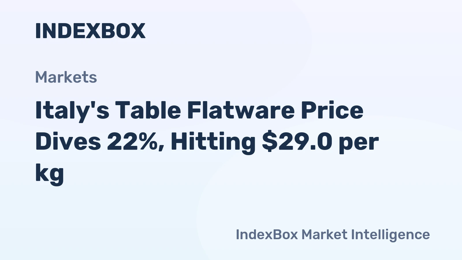 Italy's Table Flatware Price Dives 22%, Hitting $29.0 per kg