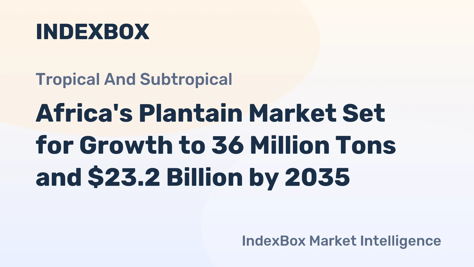 Africa's Plantain Market Set for Growth to 36 Million Tons and $23.2 Billion by 2035