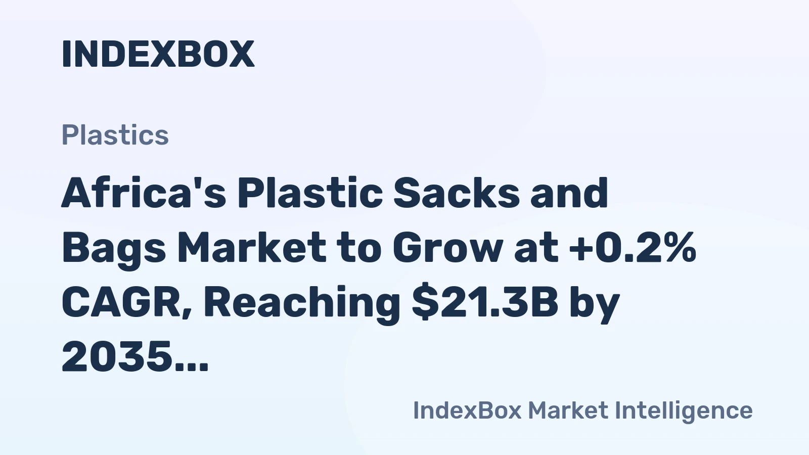 Africa's Plastic Sacks and Bags Market to Grow at +0.2% CAGR, Reaching $21.3B by 2035