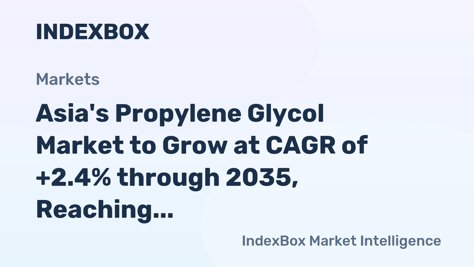 Asia's Propylene Glycol Market to Grow at CAGR of +2.4% through 2035, Reaching $9.7B in Value