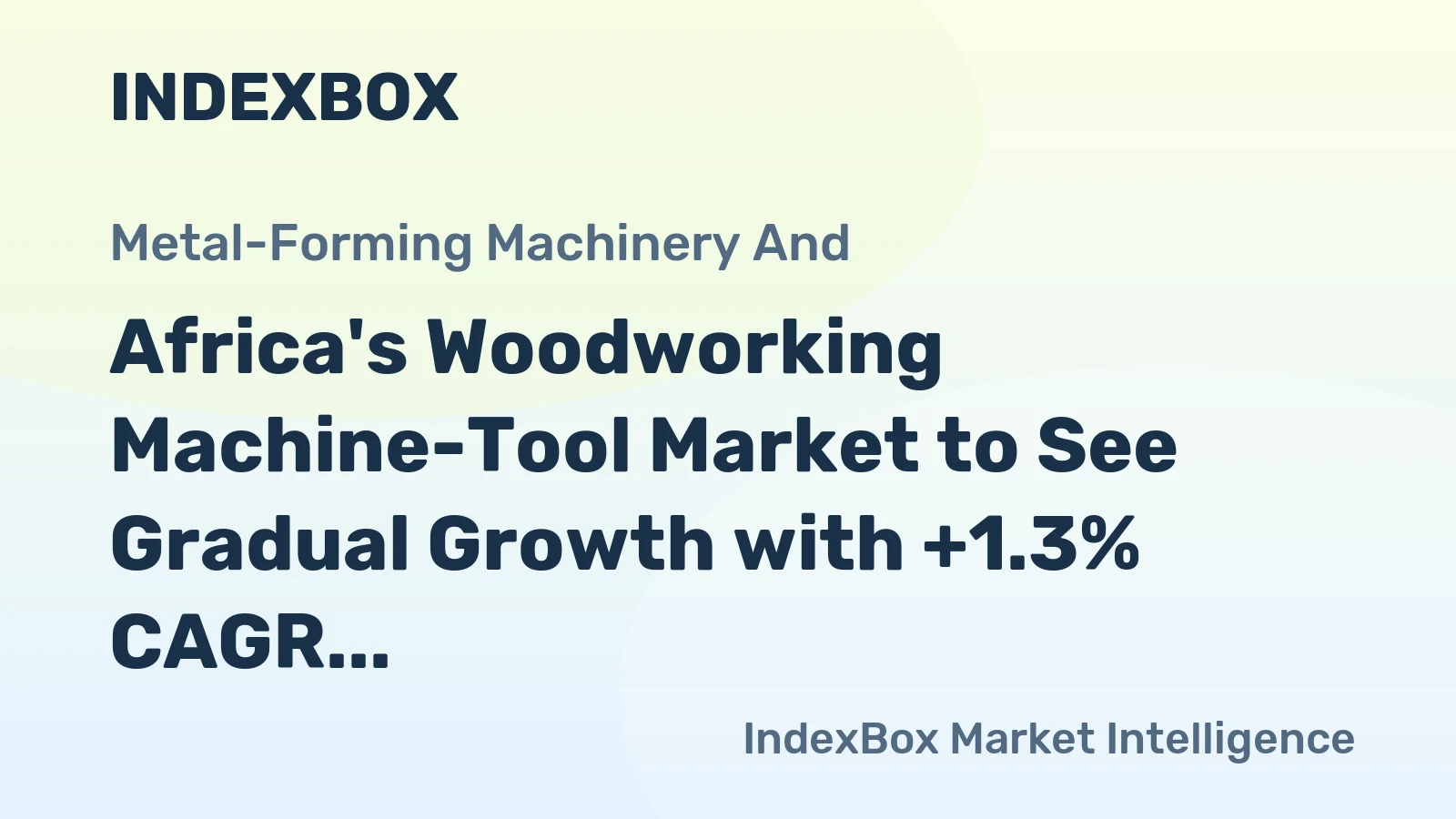 Africa's Woodworking Machine-Tool Market to See Gradual Growth with +1.3% CAGR