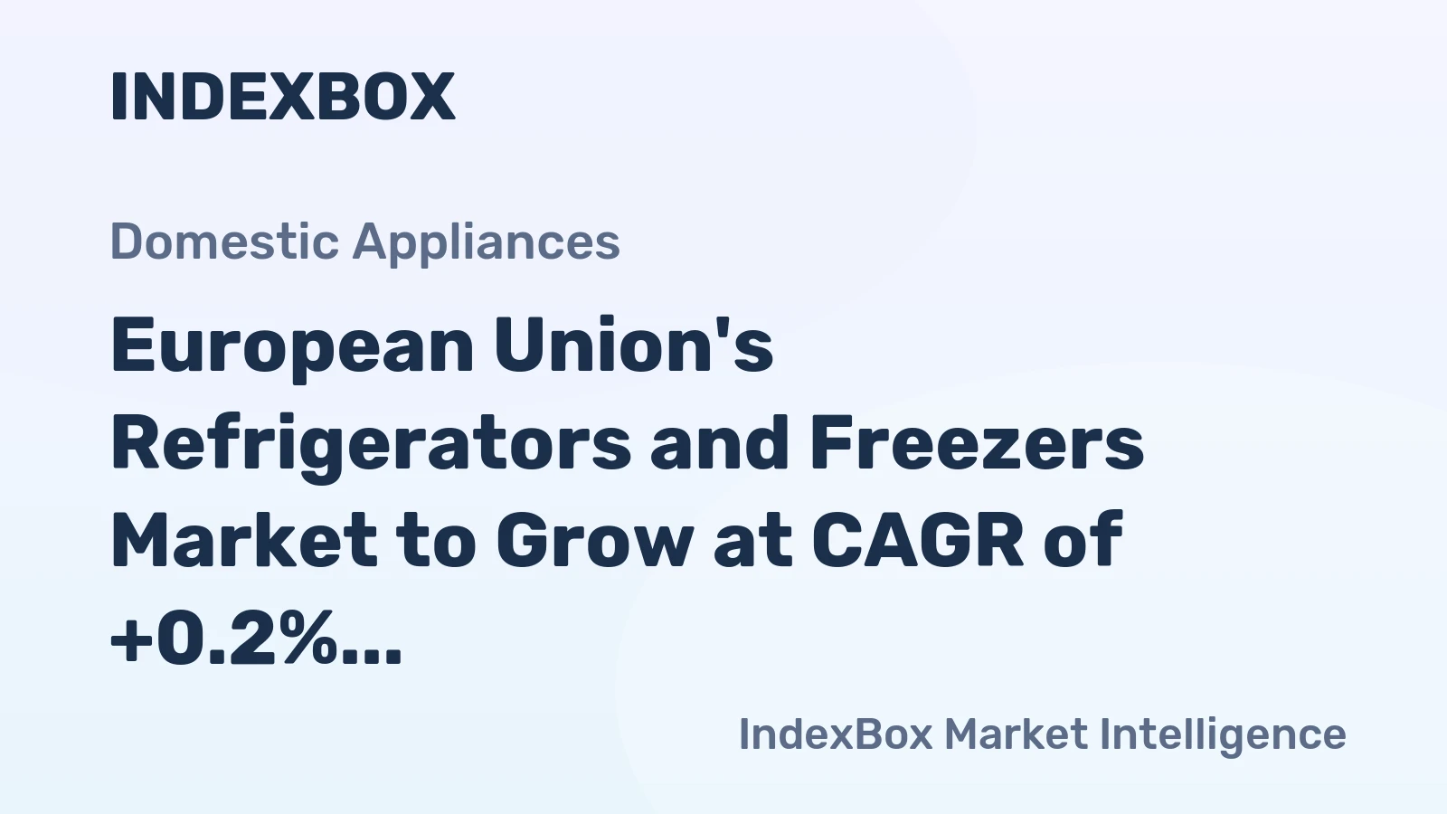 European Union's Refrigerators and Freezers Market to Grow at CAGR of +0.2% Over Next Decade