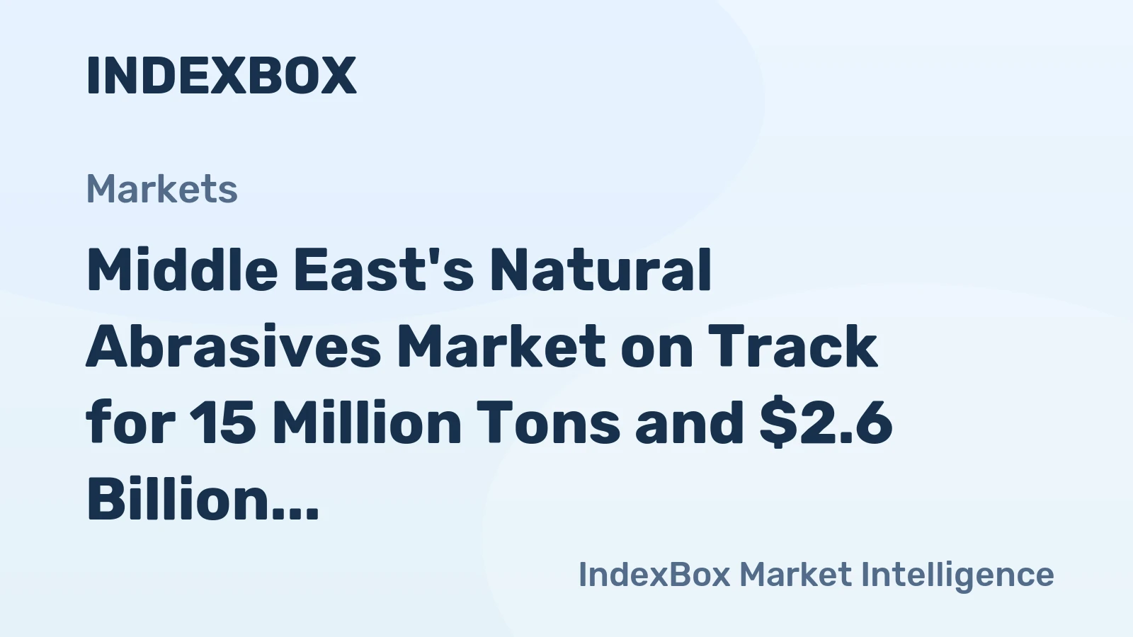 Middle East's Natural Abrasives Market on Track for 15 Million Tons and $2.6 Billion Value