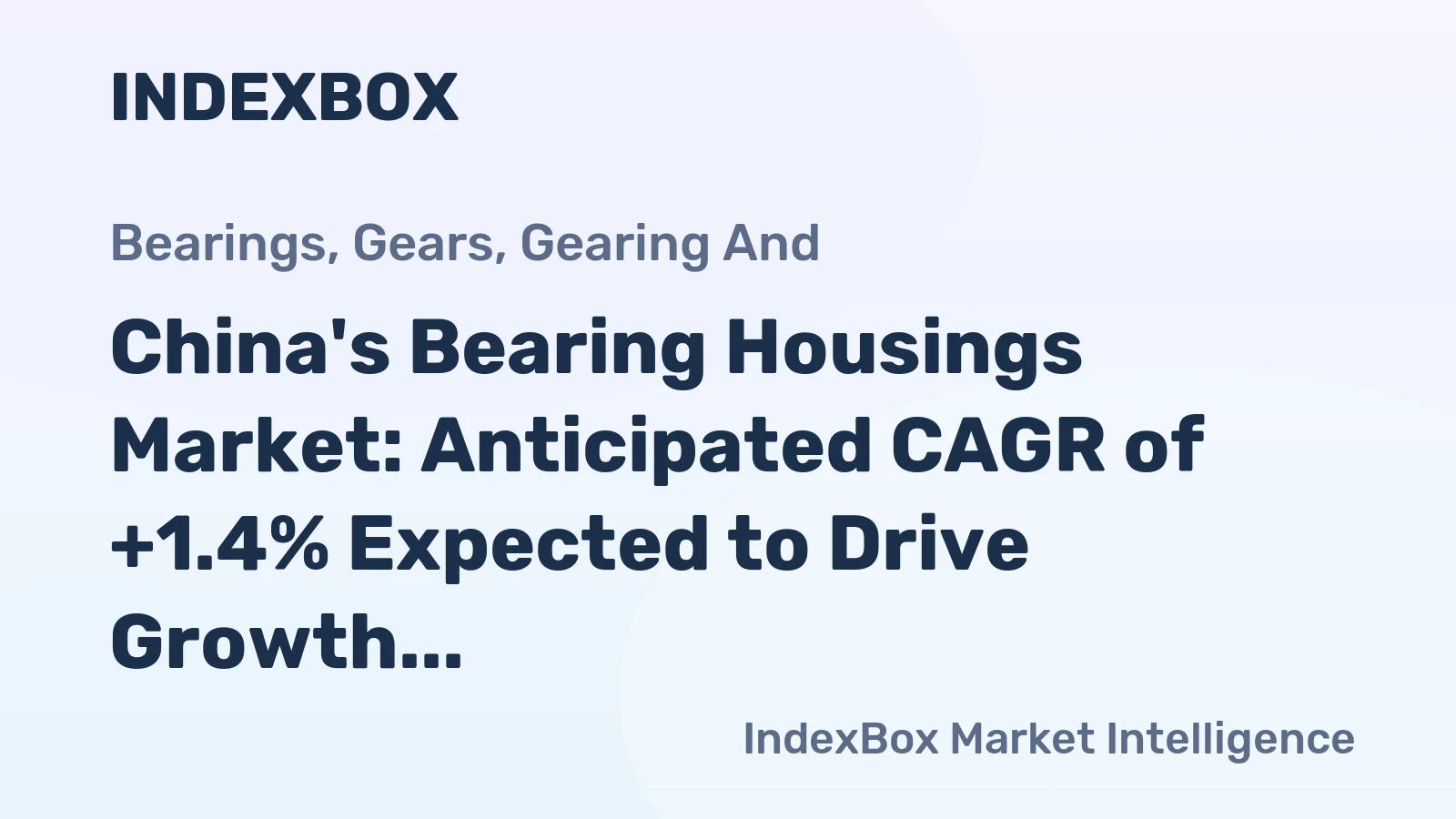 China's Bearing Housings Market: Anticipated CAGR of +1.4% Expected to Drive Growth Over the Next Decade