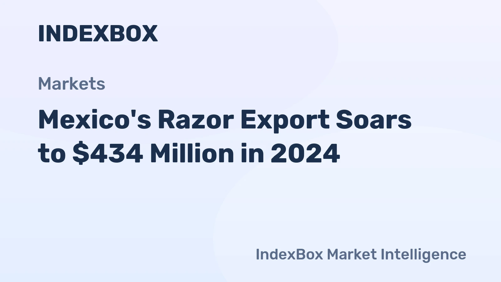 Mexico's Razor Export Soars to $434 Million in 2024