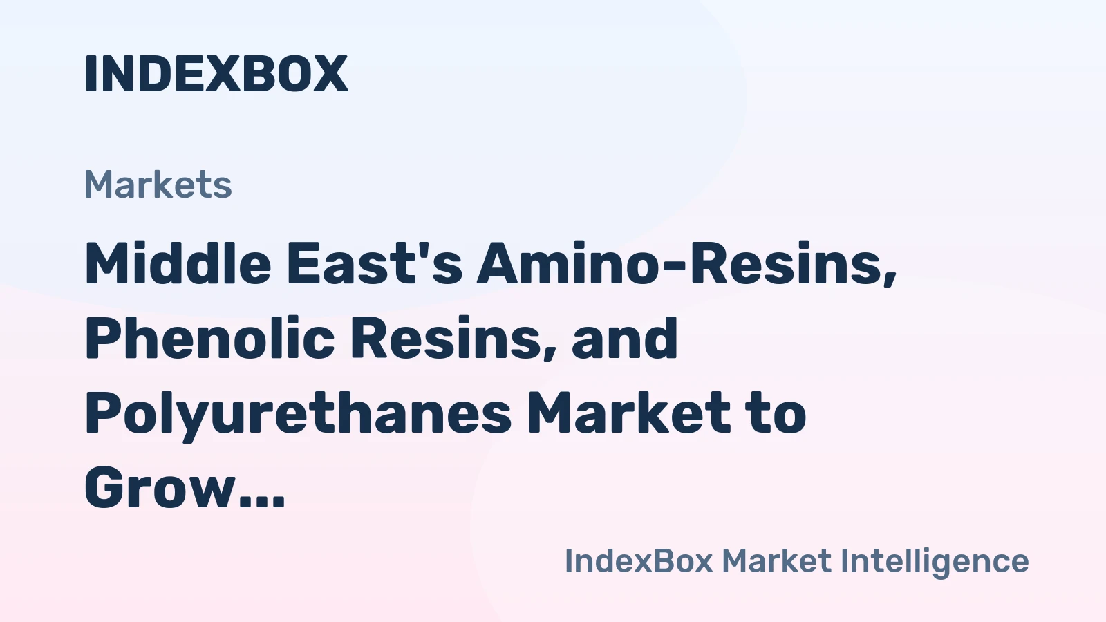 Middle East's Amino-Resins, Phenolic Resins, and Polyurethanes Market to Grow at 2.5% CAGR, Reaching $12.2B by 2035