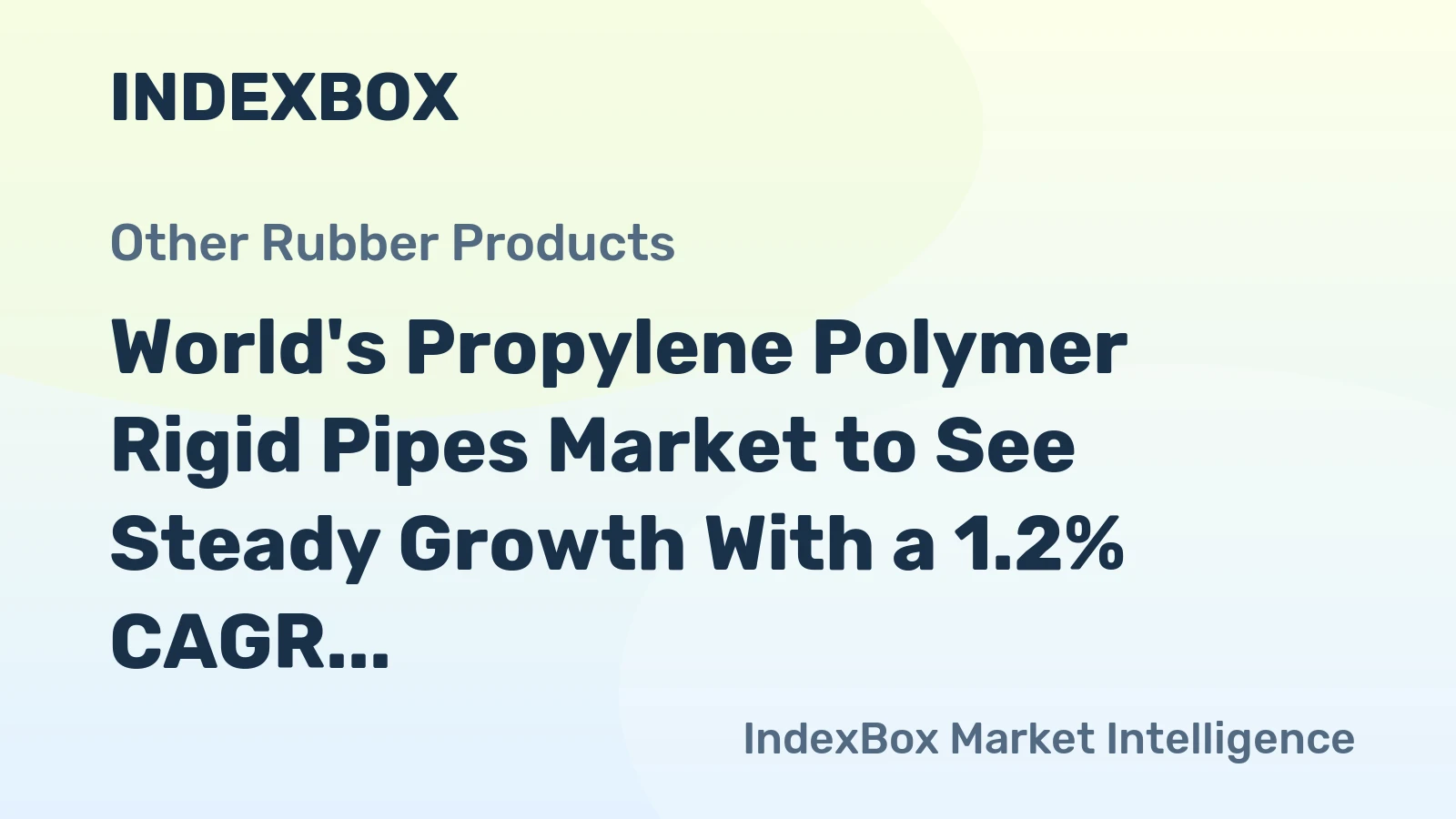 World's Propylene Polymer Rigid Pipes Market to See Steady Growth With a 1.2% CAGR Through 2035