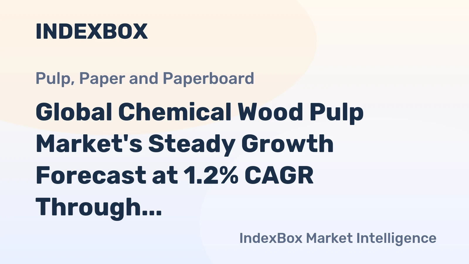 Global Chemical Wood Pulp Market's Steady Growth Forecast at 1.2% CAGR Through 2035