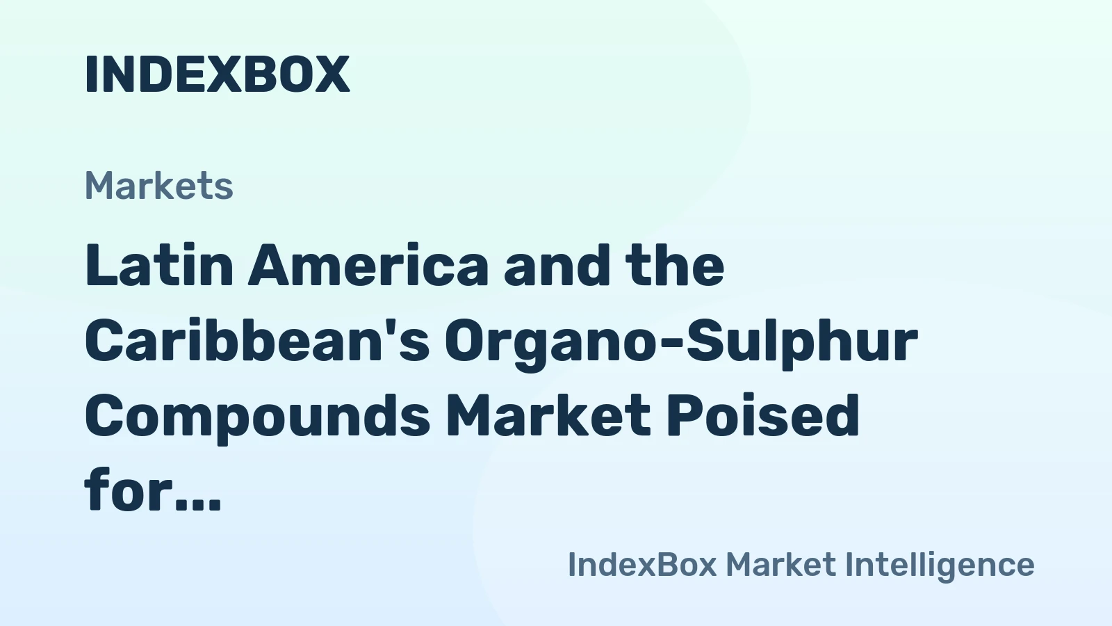 Latin America and the Caribbean's Organo-Sulphur Compounds Market Poised for 7.4% CAGR Growth Through 2035