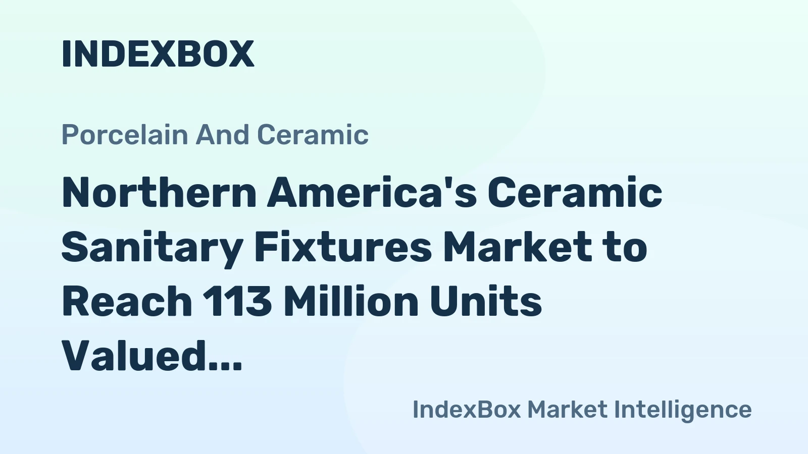 Northern America's Ceramic Sanitary Fixtures Market to Reach 113 Million Units Valued at $6 Billion