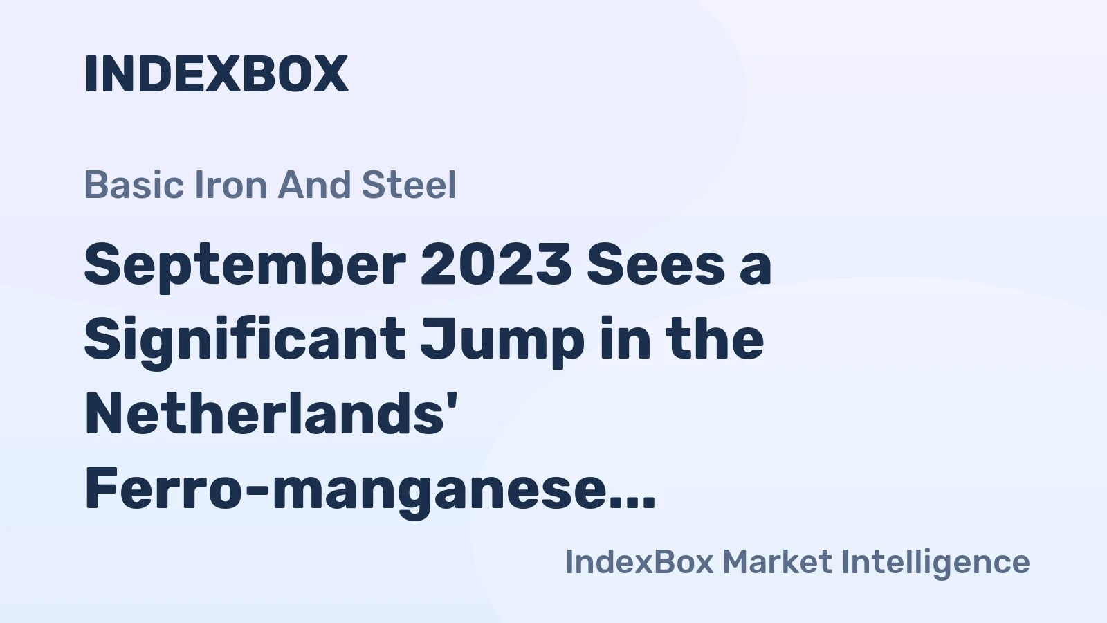 September 2023 Sees a Significant Jump in the Netherlands' Ferro-manganese Imports, Reaching $24M.