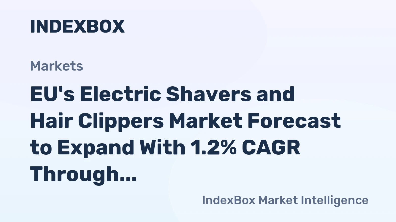 EU's Electric Shavers and Hair Clippers Market Forecast to Expand With 1.2% CAGR Through 2035