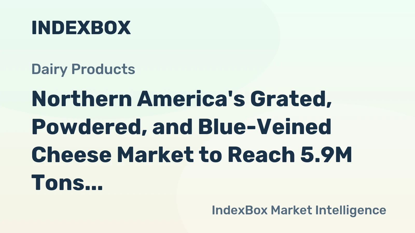 Northern America's Grated, Powdered, and Blue-Veined Cheese Market to Reach 5.9M Tons and $31.2B by 2035