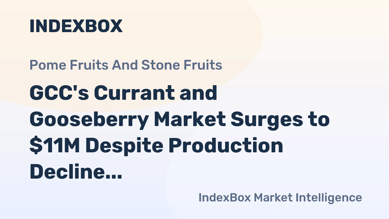 GCC's Currant and Gooseberry Market Surges to $11M Despite Production Decline