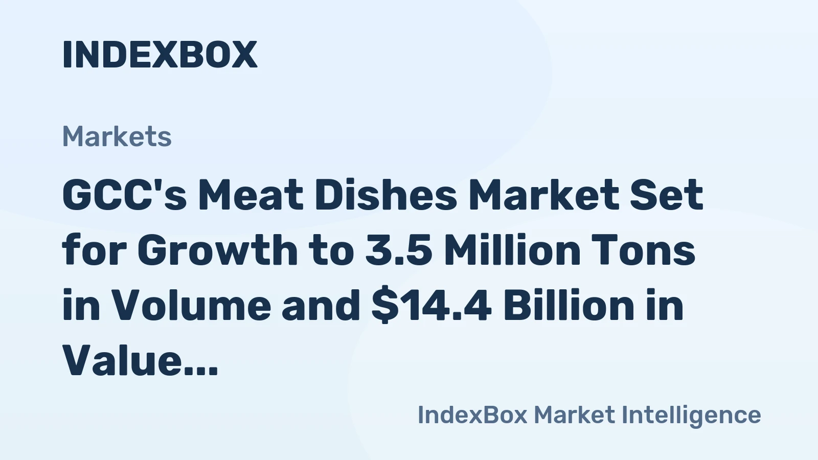 GCC's Meat Dishes Market Set for Growth to 3.5 Million Tons in Volume and $14.4 Billion in Value