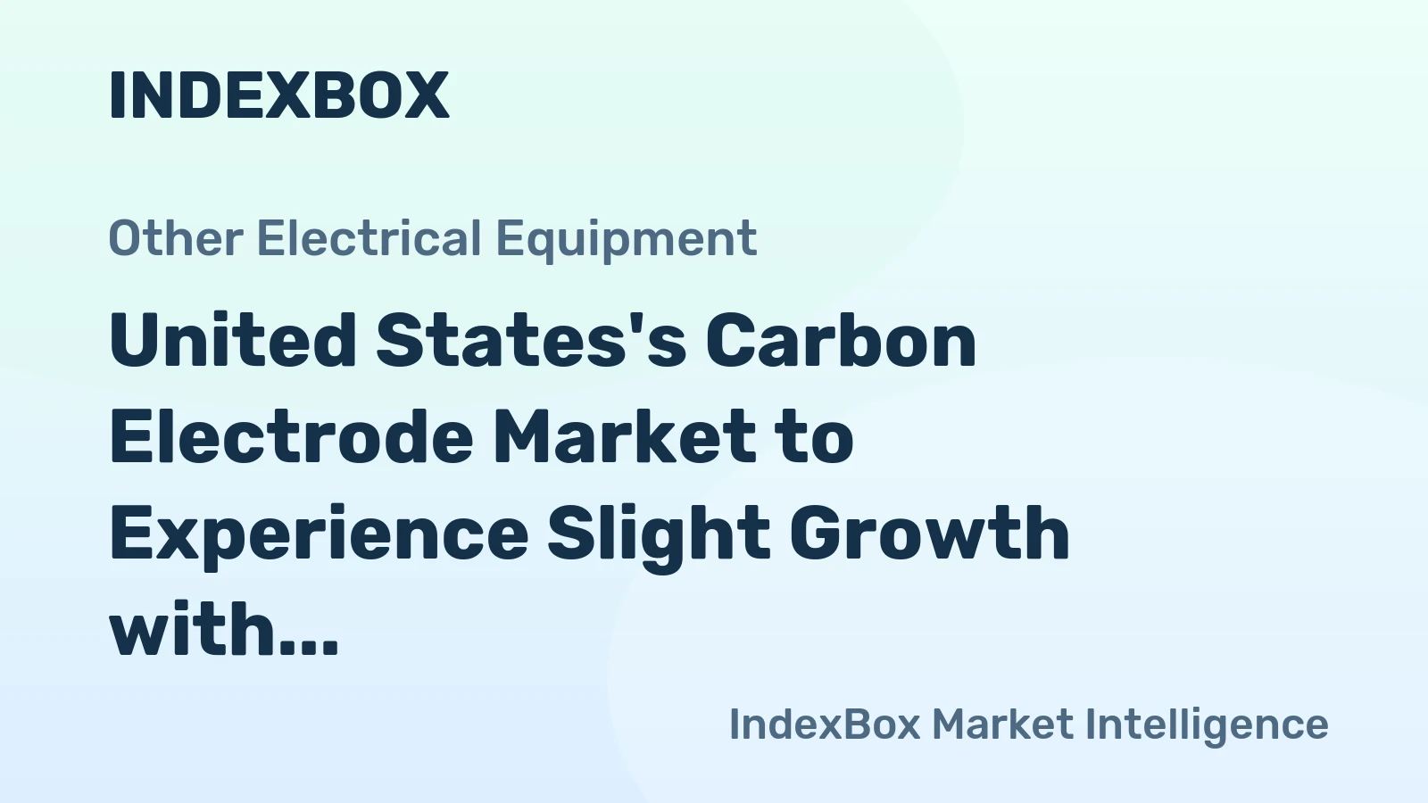 United States's Carbon Electrode Market to Experience Slight Growth with a CAGR of +0.6%