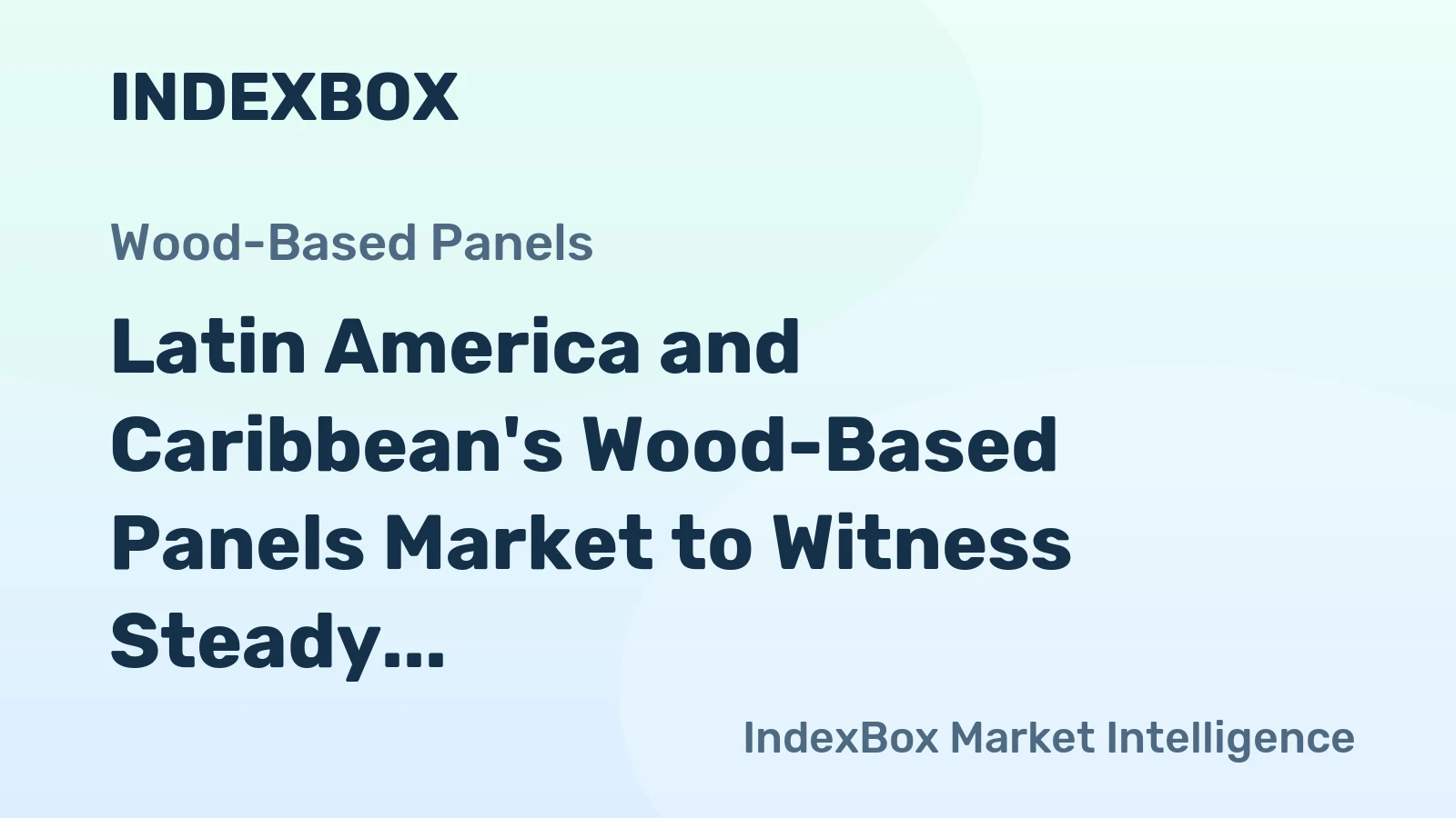 Latin America and Caribbean's Wood-Based Panels Market to Witness Steady Growth with CAGR of 0.8% through 2035