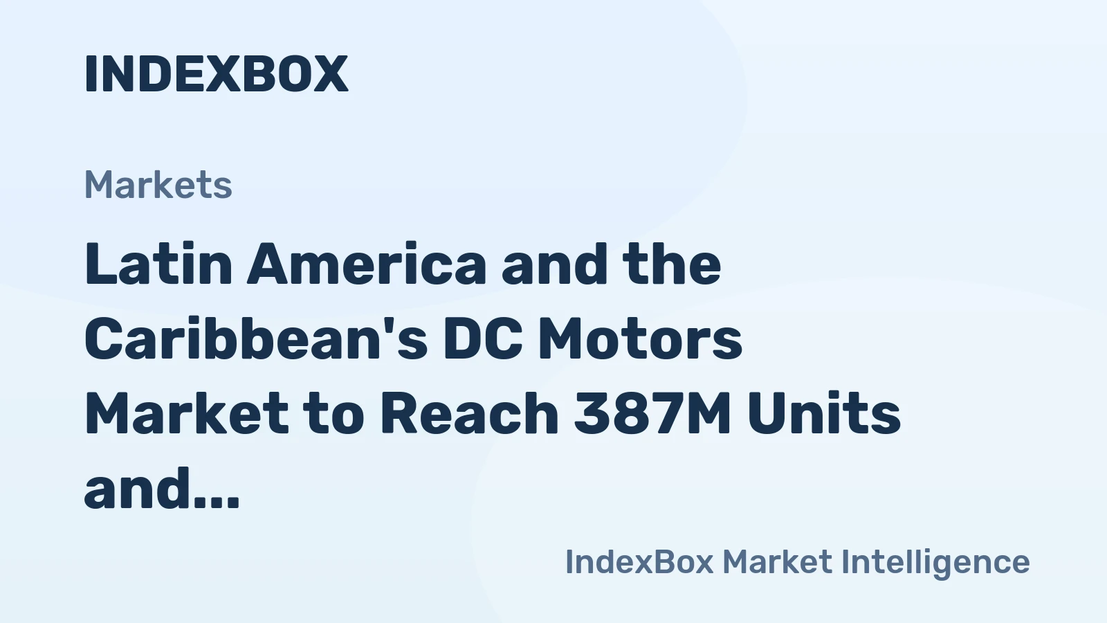 Latin America and the Caribbean's DC Motors Market to Reach 387M Units and $4B by 2035