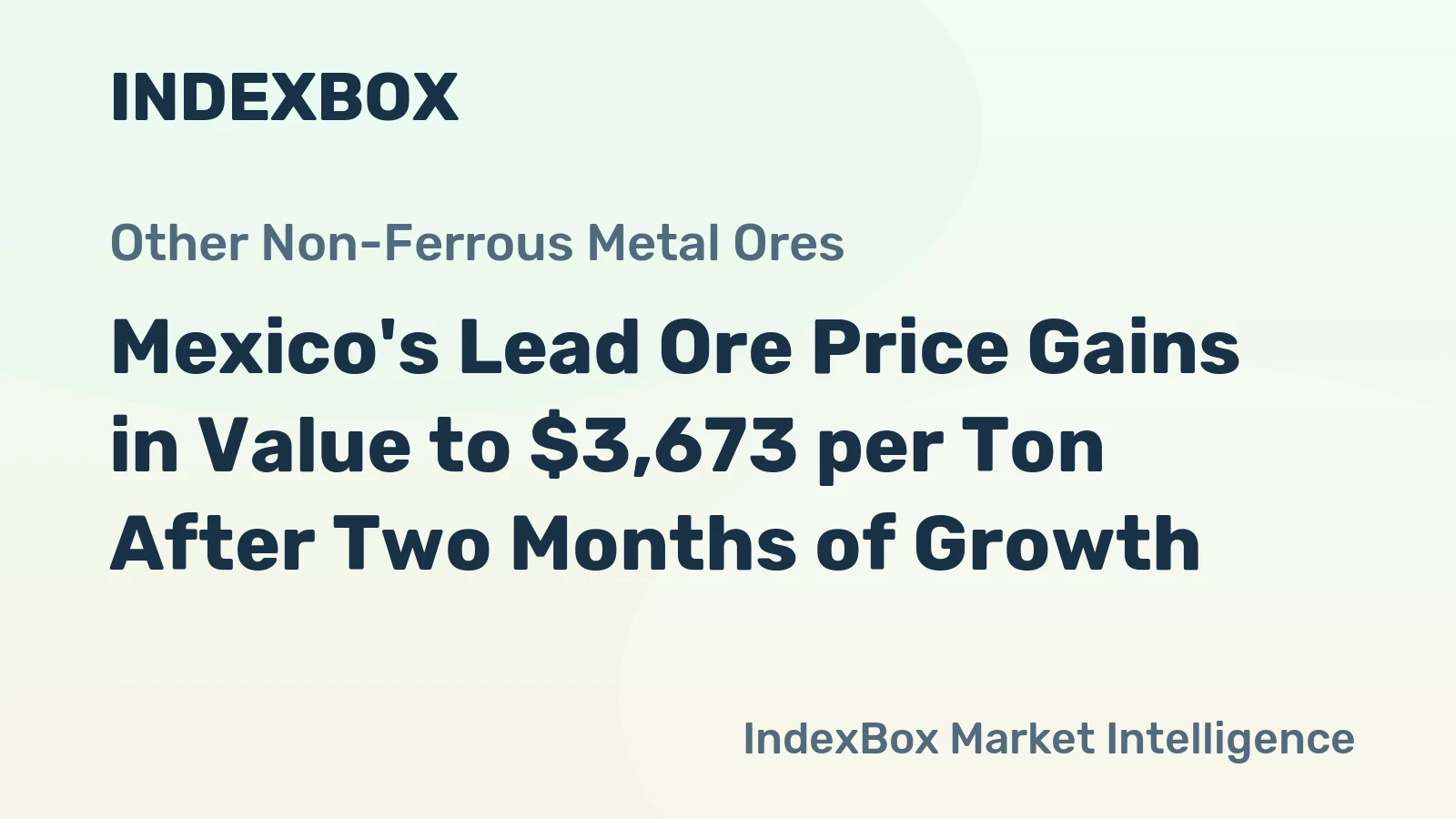 Mexico's Lead Ore Price Gains in Value to $3,673 per Ton After Two Months of Growth