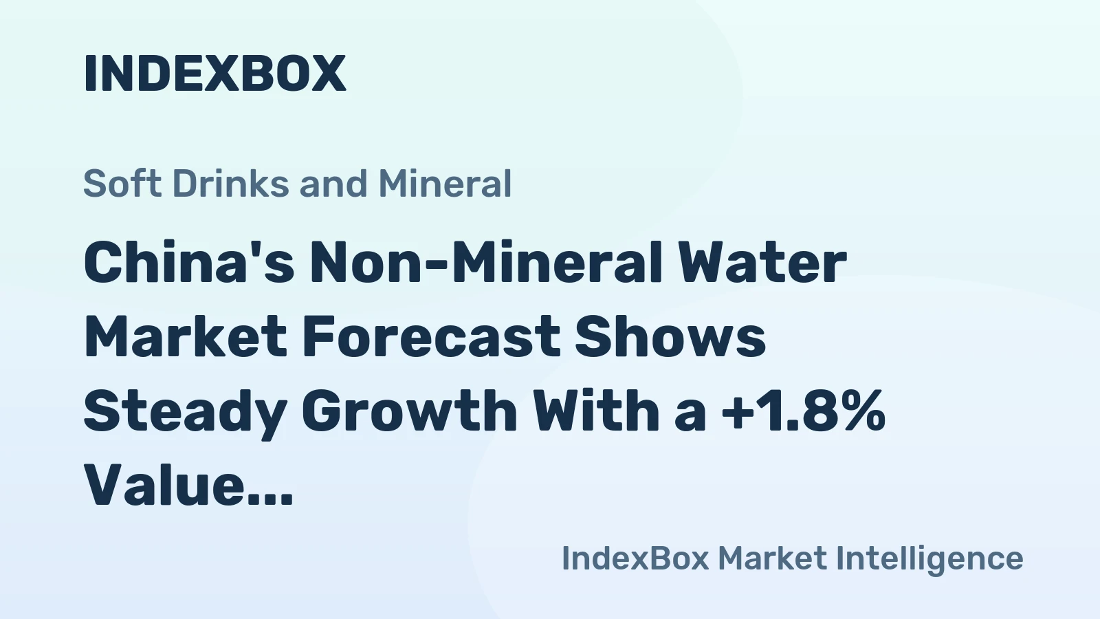 China's Non-Mineral Water Market Forecast Shows Steady Growth With a +1.8% Value CAGR