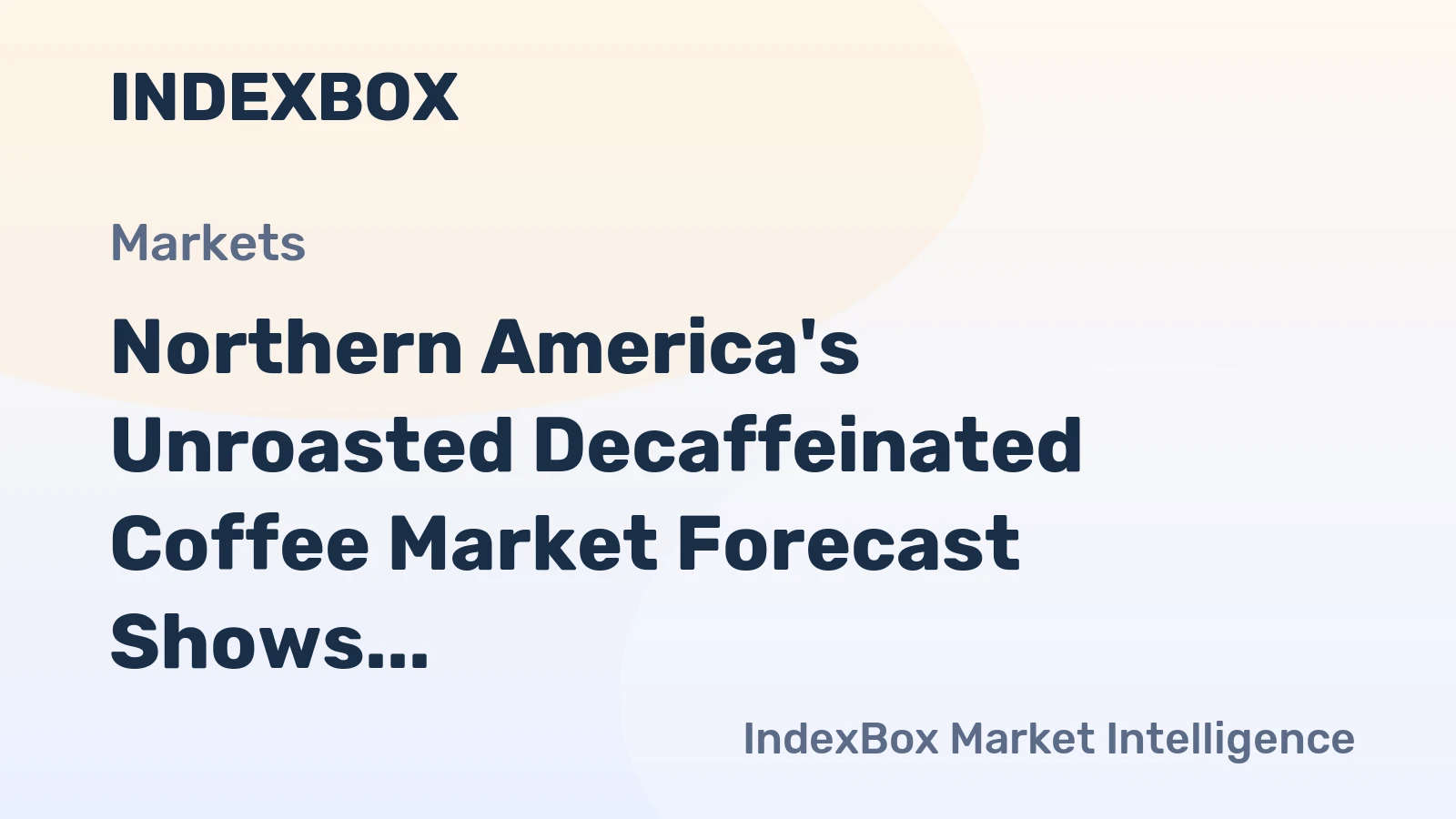 Northern America's Unroasted Decaffeinated Coffee Market Forecast Shows Sluggish Growth With a 0.3% Value CAGR