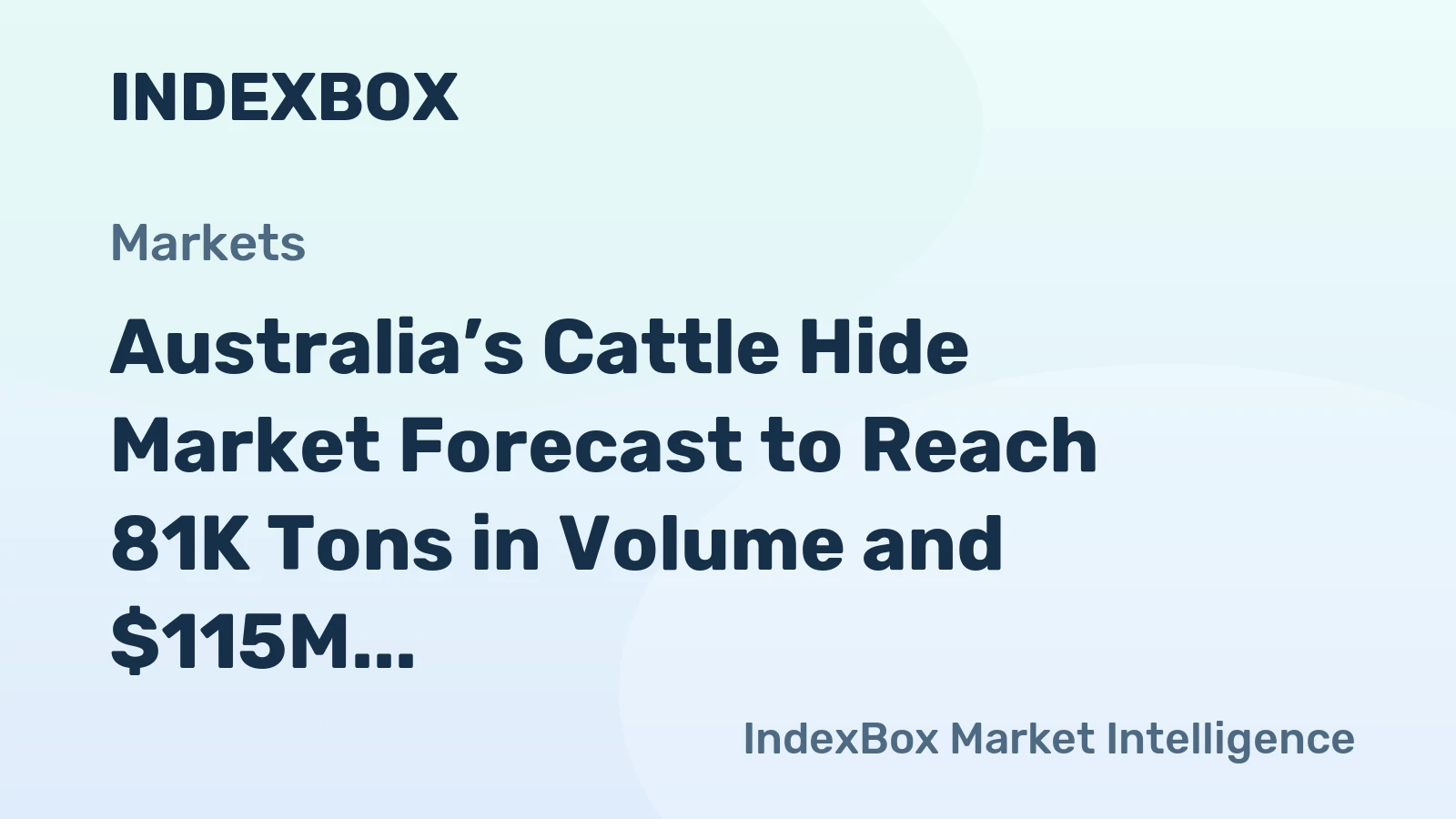 Australia’s Cattle Hide Market Forecast to Reach 81K Tons in Volume and $115M in Value by 2035