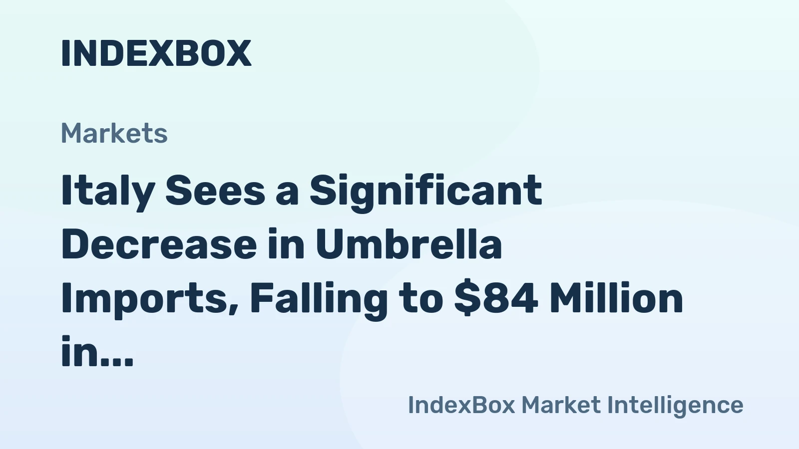 Italy Sees a Significant Decrease in Umbrella Imports, Falling to $84 Million in 2023