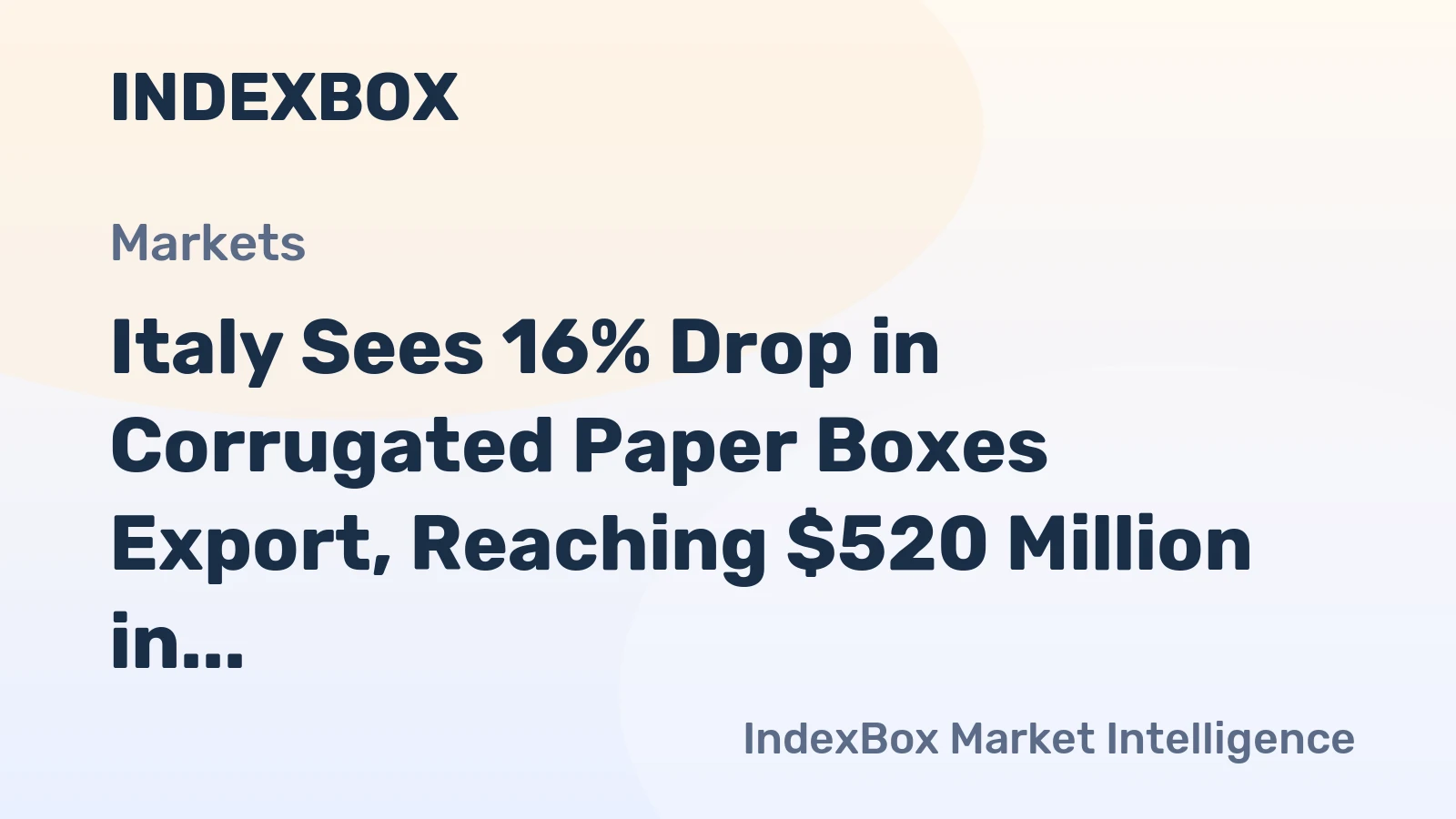 Italy Sees 16% Drop in Corrugated Paper Boxes Export, Reaching $520 Million in 2023