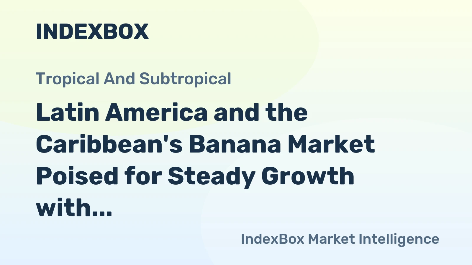 Latin America and the Caribbean's Banana Market Poised for Steady Growth with 3.2% CAGR in Value Through 2035