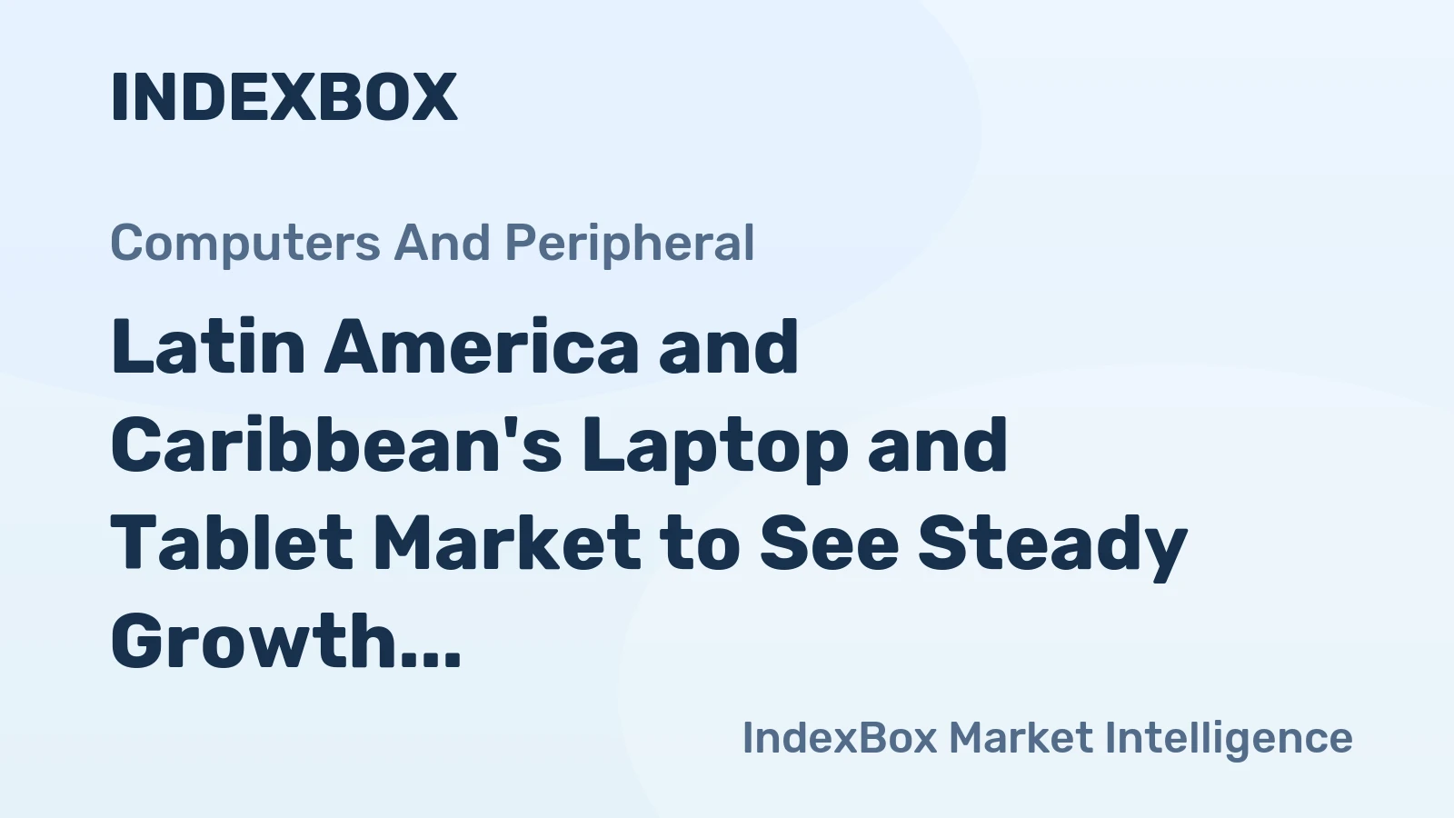 Latin America and Caribbean's Laptop and Tablet Market to See Steady Growth with 1.5% CAGR Through 2035