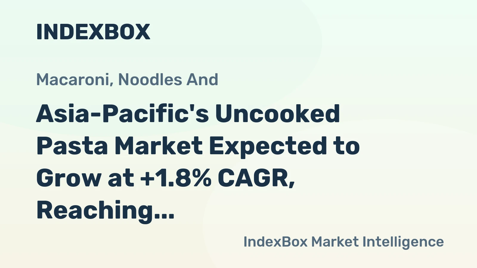 Asia-Pacific's Uncooked Pasta Market Expected to Grow at +1.8% CAGR, Reaching $34.6B by 2035