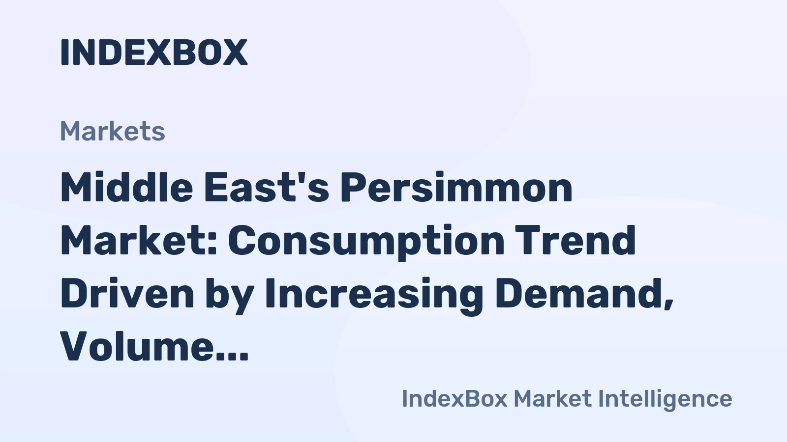 Middle East's Persimmon Market: Consumption Trend Driven by Increasing Demand, Volume Reaching 76K Tons by 2035, Value to Hit $125M