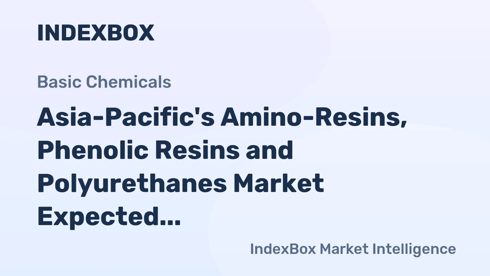 Asia-Pacific's Amino-Resins, Phenolic Resins and Polyurethanes Market Expected to Reach $77.5B by 2035