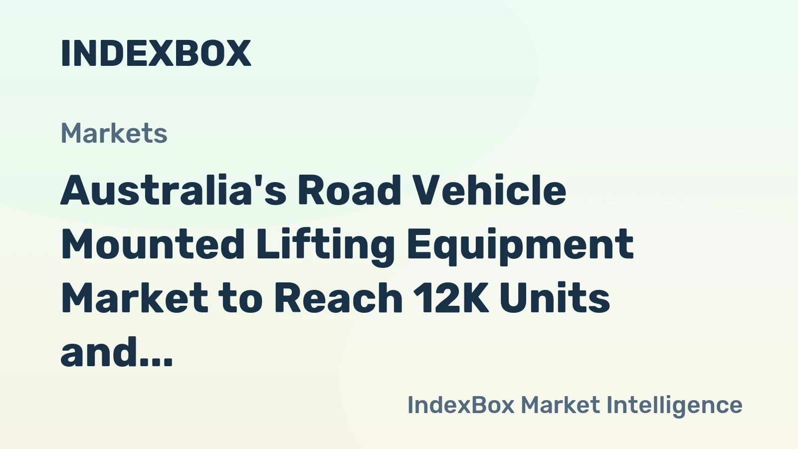 Australia's Road Vehicle Mounted Lifting Equipment Market to Reach 12K Units and $272M by 2035