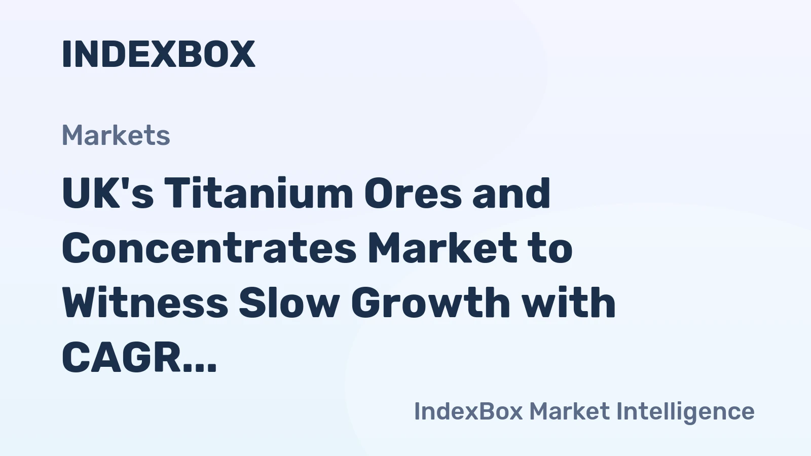 UK's Titanium Ores and Concentrates Market to Witness Slow Growth with CAGR of +0.8% from 2024 to 2035