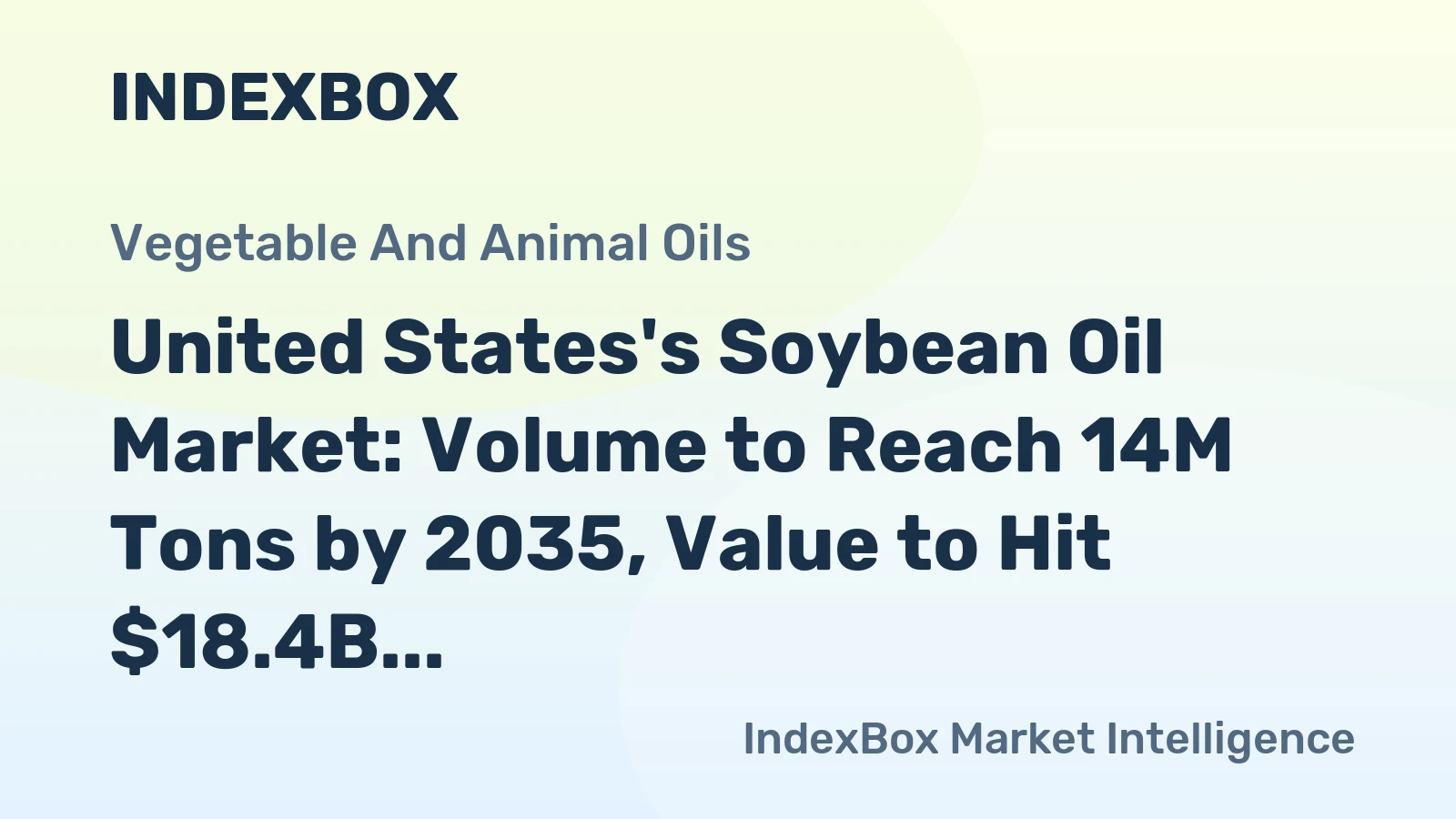 United States's Soybean Oil Market: Volume to Reach 14M Tons by 2035, Value to Hit $18.4B
