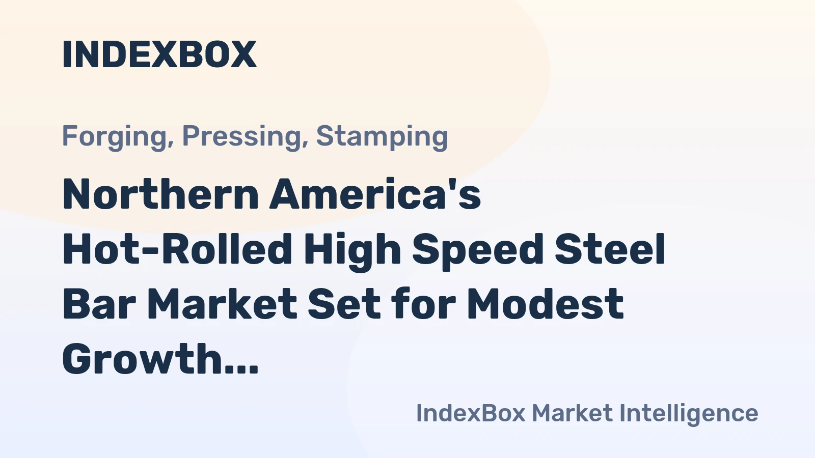 Northern America's Hot-Rolled High Speed Steel Bar Market Set for Modest Growth With 1.0% CAGR in Value