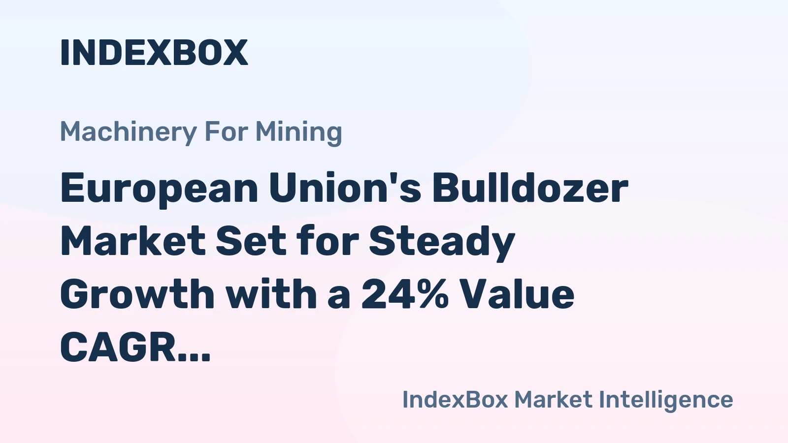 European Union's Bulldozer Market Set for Steady Growth with a 24% Value CAGR Through 2035