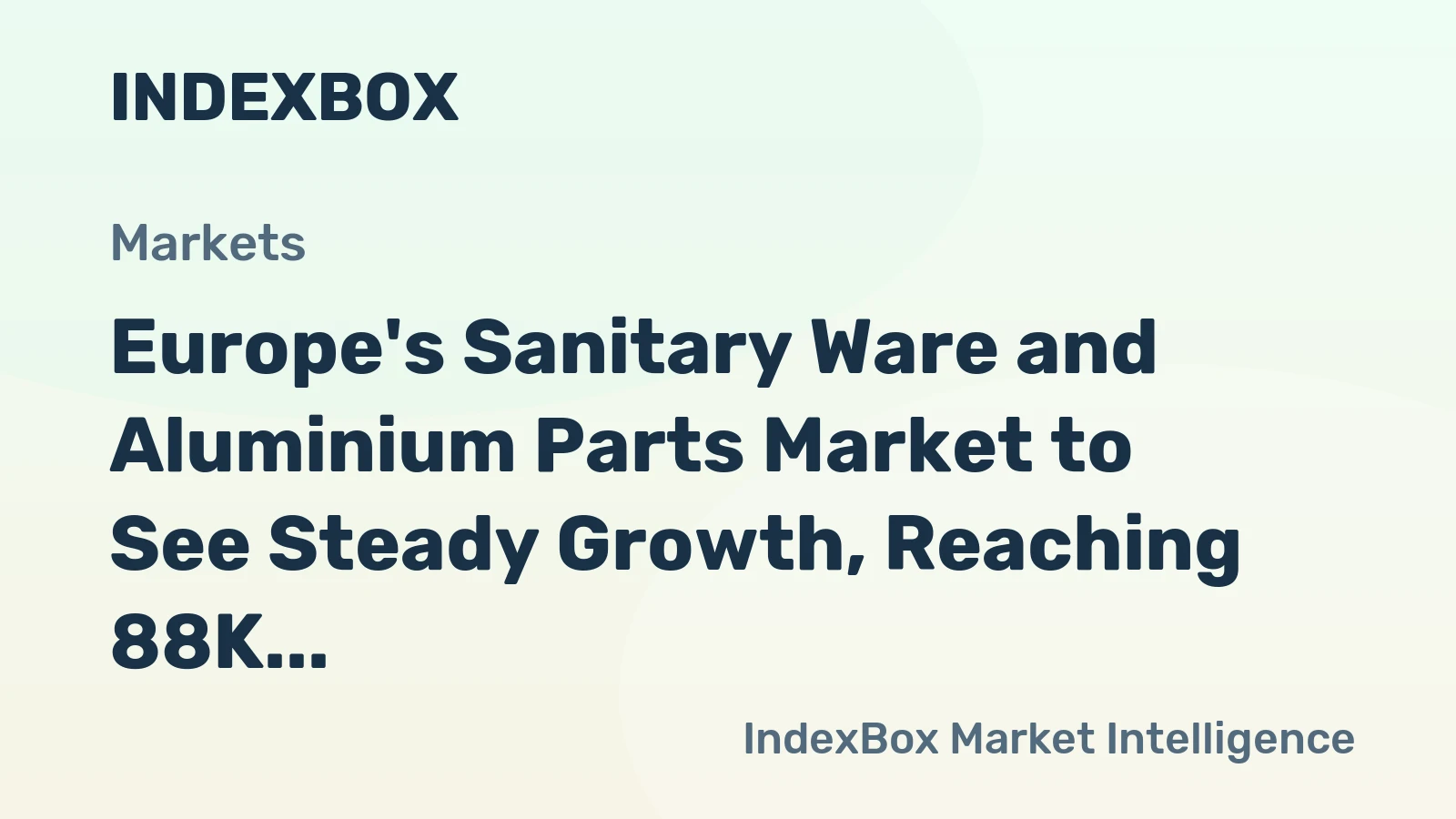 Europe's Sanitary Ware and Aluminium Parts Market to See Steady Growth, Reaching 88K tons and $1.4B by 2035
