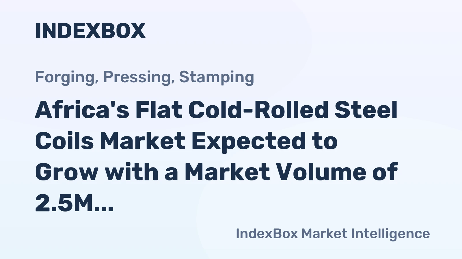 Africa's Flat Cold-Rolled Steel Coils Market Expected to Grow with a Market Volume of 2.5M Tons and Market Value of $2.4B by 2035