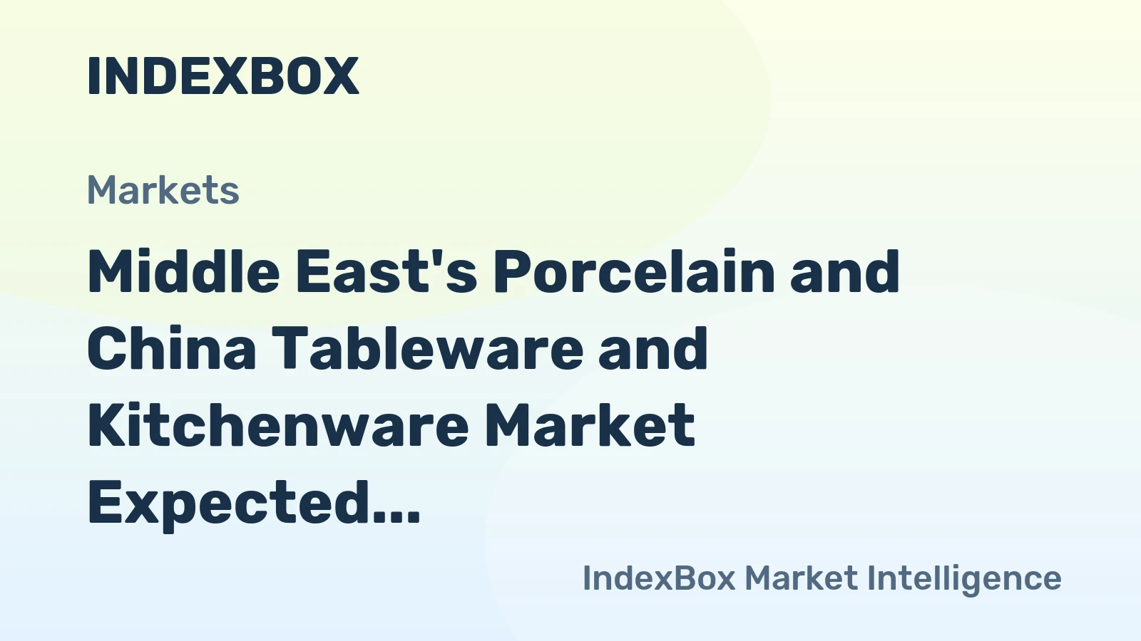 Middle East's Porcelain and China Tableware and Kitchenware Market Expected to Grow at a Modest Rate of +0.4% CAGR Over the Next Decade