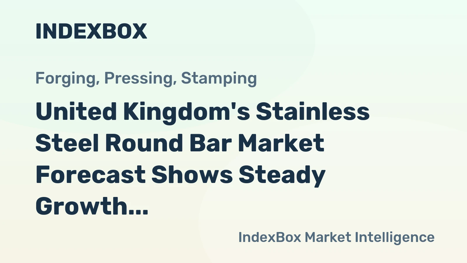 United Kingdom's Stainless Steel Round Bar Market Forecast Shows Steady Growth With a 1.2% Volume CAGR