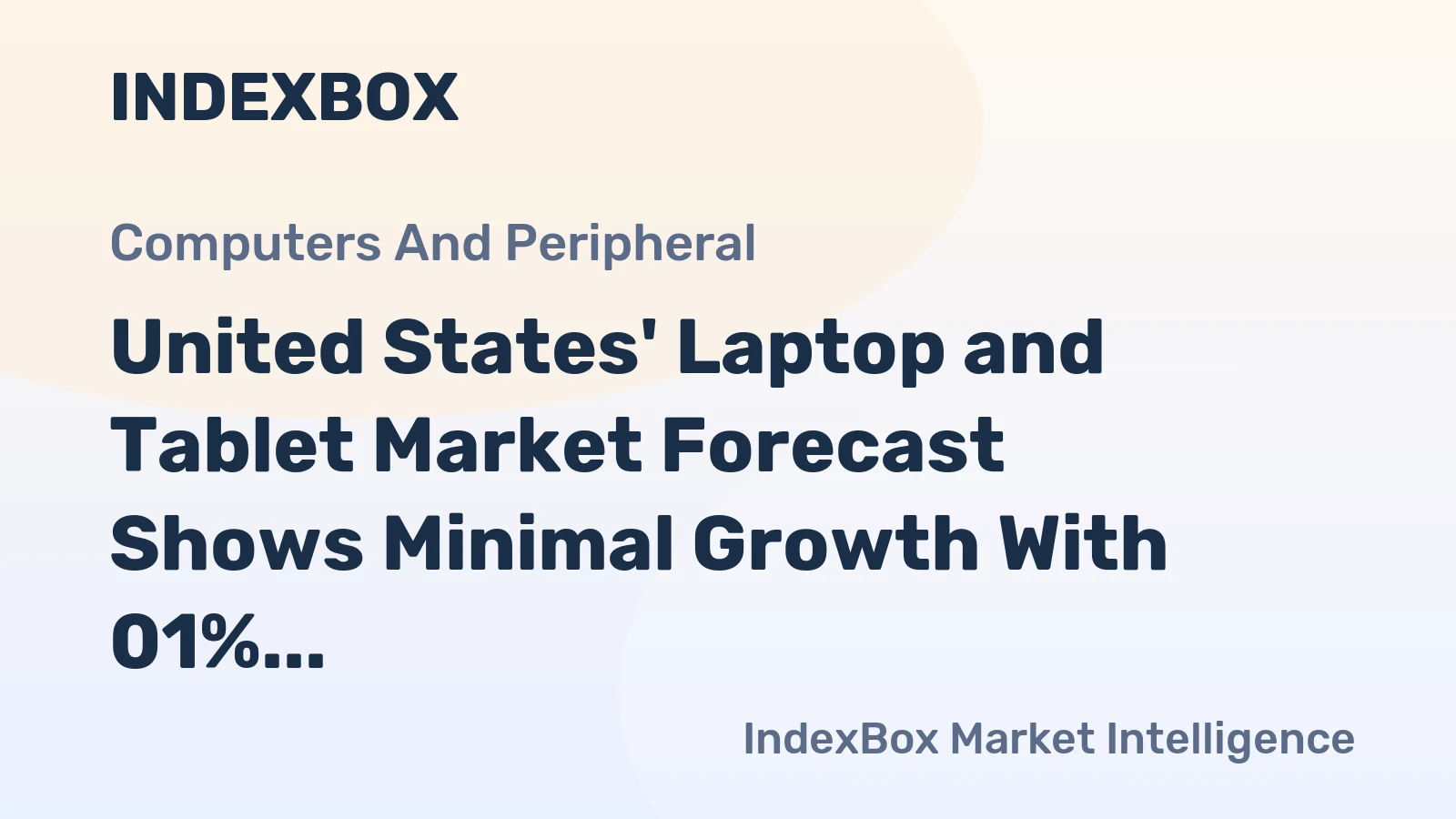 United States' Laptop and Tablet Market Forecast Shows Minimal Growth With 01% CAGR Through 2035
