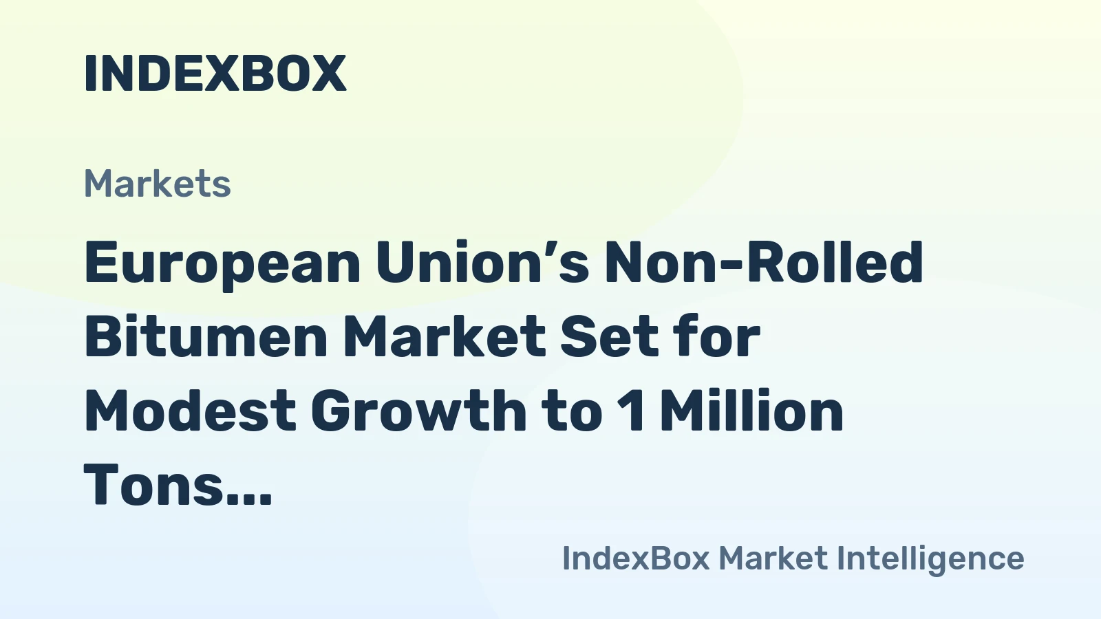 European Union’s Non-Rolled Bitumen Market Set for Modest Growth to 1 Million Tons and $1.3 Billion